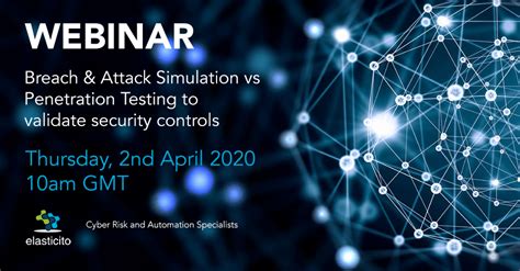 Webinar Automated Breach And Attack Simulation Vs Penetration Testing To Validate Security