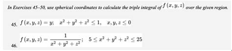 Solved In Exercises 45 50 use Spherical Coordinates To Solved In Exercises 45 50 use Spherical Coordinates To