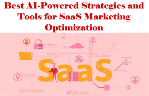 Best Ai Powered Strategies And Tools For Saas Marketing Optimization In
