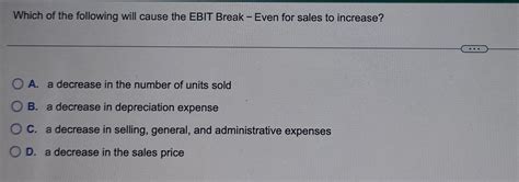 Solved Which Of The Following Will Cause The EBIT Break Even Chegg Com