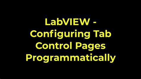 Labview Configuring Tab Control Pages Programmatically Youtube