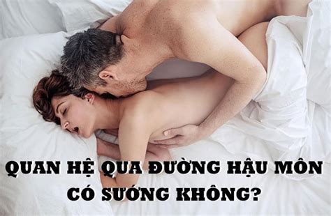 Quan hệ qua đường hậu môn có sướng không Có đau không