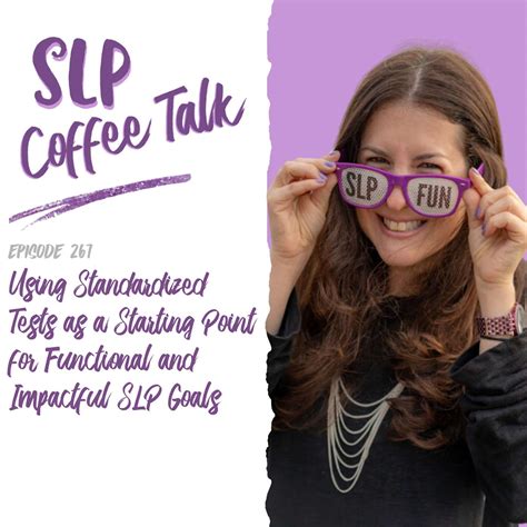 Using Standardized Tests As A Starting Point For Functional And Impactful Slp Goals Slp Coffee