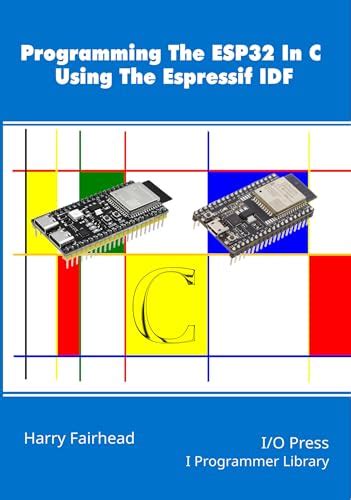 programming the esp32 in c using the espressif idf by harry fairhead