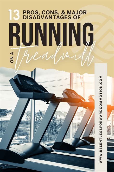 Pros Cons And Major Disadvantages Of Running On A Treadmill RELENTLESS FORWARD COMMOTION