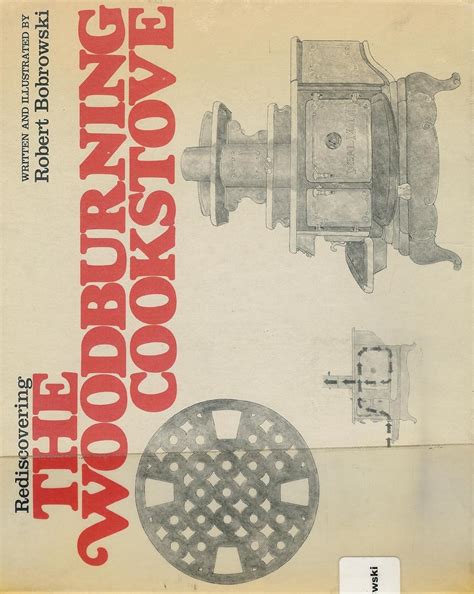 Rediscovering The Woodburning Cookstove Bobrowski Robert George