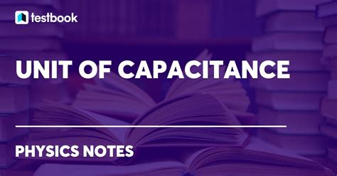 Unit Of Capacitance Learn Definition Si Units And Other Units