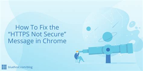 How To Fix The Not Secure” Message In Chrome Bluehost Blog