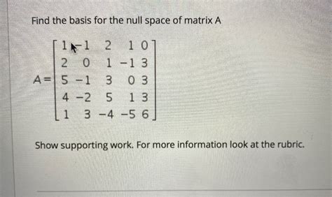 Solved Find The Basis For The Null Space Of Matrix A Chegg