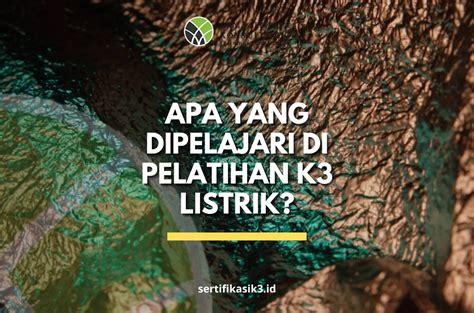 apa yang dipelajari dalam pelatihan k3 listrik pelatihan ahli k3