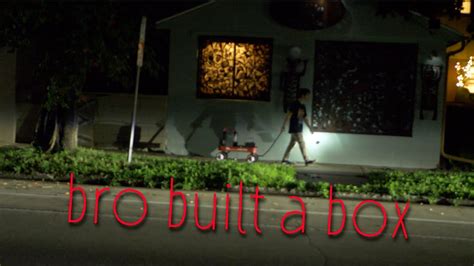 Bro Built A Box Youtube