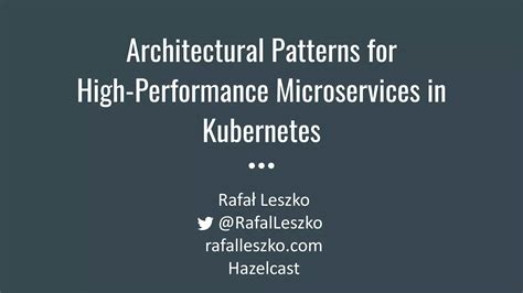 Architectural Patterns For High Performance Microservices In Kubernetes