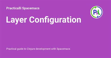 Layer Configuration Practicalli Spacemacs