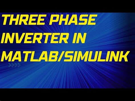 Design and Simulation of Three Phase Inverter using MATLAB/Simulink - YouTube