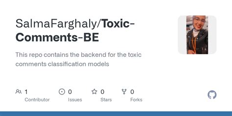 Github Salmafarghalytoxic Comments Be This Repo Contains The Backend For The Toxic Comments