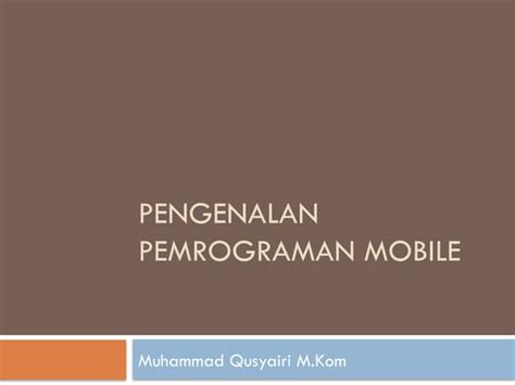 Pengenalan Permrograman Mobile Di Era Modern Ppt