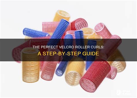The Perfect Velcro Roller Curls: A Step-By-Step Guide | ShunSalon