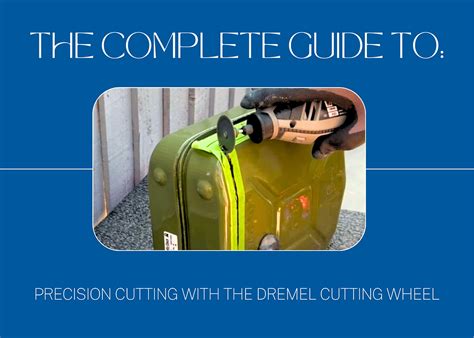 The Complete Guide To Precision Cutting With The Dremel Cutting Wheel
