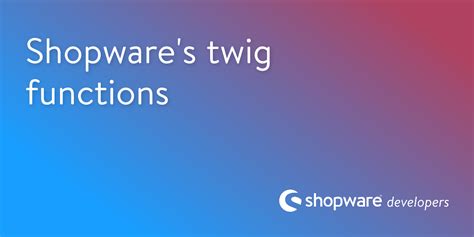 Shopwares Twig Functions Shopware Documentation