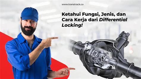 Ketahui Fungsi Jenis Dan Cara Kerja Dari Differential Locking