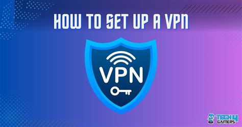 How To Set Up A VPN Detailed Guide Tech Gamers