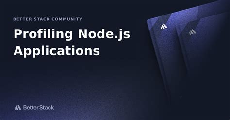 Profiling Nodejs Applications Better Stack Community