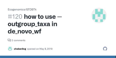 How To Use Outgroup Taxa In De Novo Wf Issue Ecogenomics GTDBTk GitHub