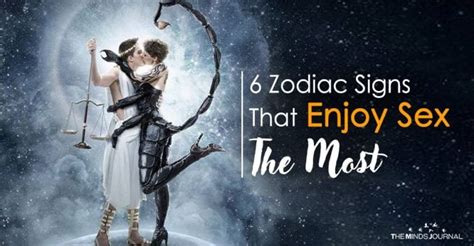 Zodiac Signs That Enjoy Sex The Most