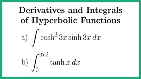 Derivatives And Integrals Of Hyperbolic Functions Youtube