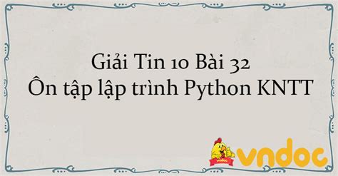 Giải Tin Bài Ôn tập lập trình Python KNTT Giải Tin học sách Kết nối tri thức VnDoc