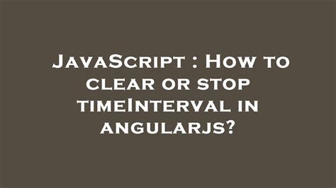 Javascript How To Clear Or Stop Timeinterval In Angularjs Youtube