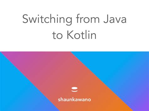 Switching From Java To Kotlin Speaker Deck