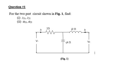 solved question 1 for the two port circuit shown in fig 1