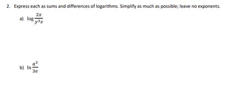 solved express each as sums and differences of logarithms