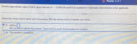 Solved Points 0 Of 1 Find The Approximate Value Of Cot 0 Given That Csc θ 3 5891420 And θis