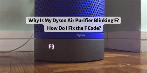 How To Fix The Blinking F On Your Dyson Air Purifier