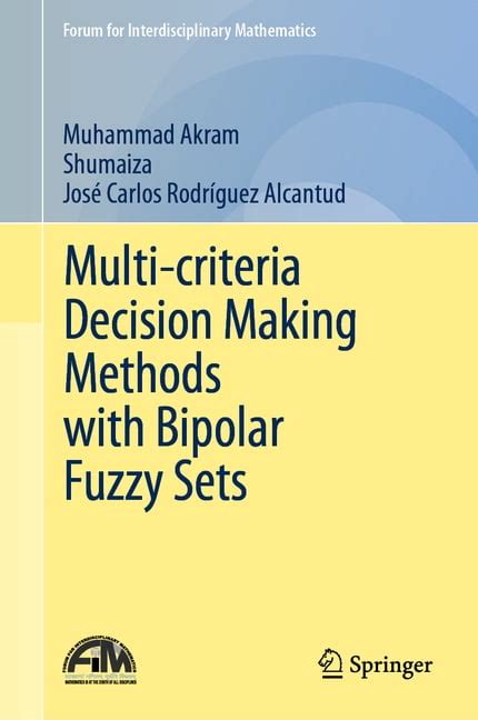 Forum For Interdisciplinary Mathematics Multi Criteria Decision Making Methods With Bipolar