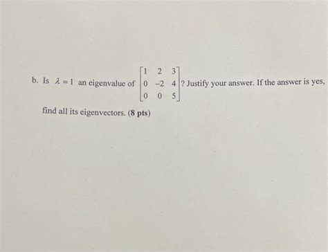 Solved 4 A Is The Vector 1−2 An Eigenvector Of The