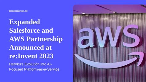 Expanded Salesforce And Aws Partnership Announced At Re Invent 2023 Alexandru Tanasescu