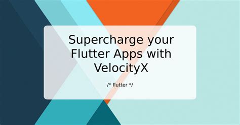 Supercharge Your Flutter Apps With Velocityx