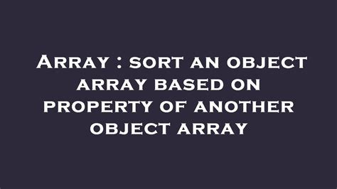 Array Sort An Object Array Based On Property Of Another Object Array