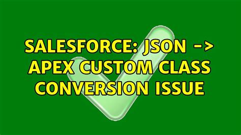 Salesforce Json ＞ Apex Custom Class Conversion Issue Youtube
