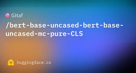 Gitaf Bert Base Uncased Bert Base Uncased Mc Pure Cls · Discussions