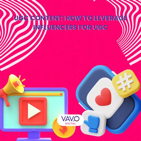 UGC Content: How to Leverage Influencers for UGC - Vavo Digital