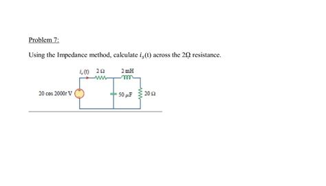 Solved Using The Impedance Method Calculate Is T Across Chegg