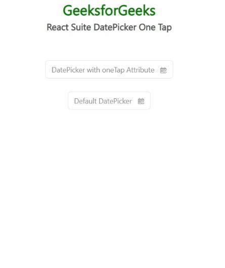 React Suite Datepicker Usage One Tap Geeksforgeeks