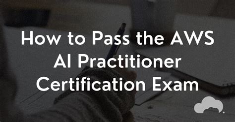 How To Pass The Aws Ai Practitioner Certification Exam