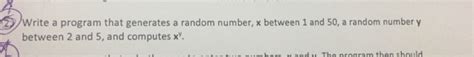 Solved 2 Write A Program That Generates A Random Number X