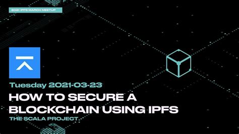 How To Secure A Blockchain Using Ipfs With The Scala Project Youtube