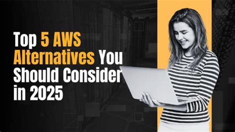 Top AWS Alternatives You Should Consider In